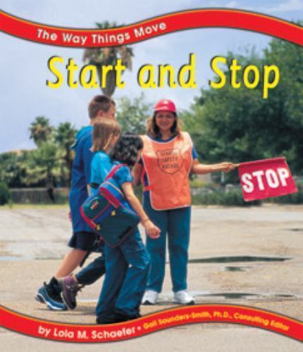 The Way Things Move Ser.: Start and Stop by Lola M. Schaefer and Gail ...