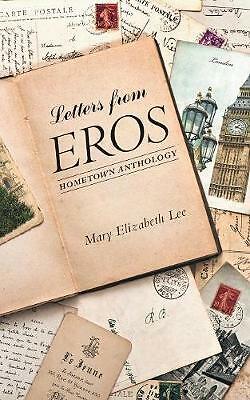 Letters from Eros : Hometown Anthology by Mary Elizabeth Lee (2018 ...