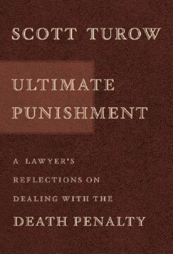 Ultimate Punishment: A Lawyer's Reflections on Dealing with the Death ...