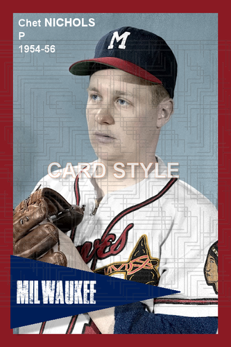 Chet Nichols - c. 1954-56 Milwaukee baseball - choose a style ...