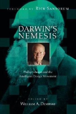 Darwin's Nemesis: Phillip Johnson and the Intelligent Des - VERY GOOD ...