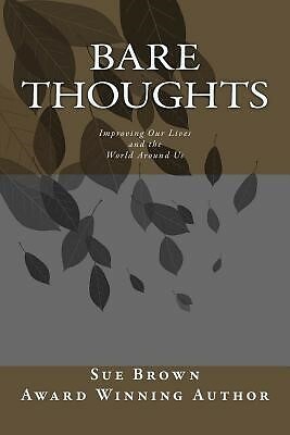 Bare Thoughts: Improving Our Lives and the World Around Us by Brown, Sue 9781519490872 | eBay ...