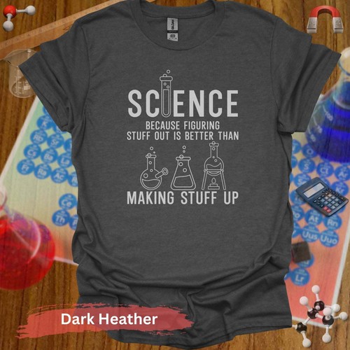 Science Figuring Stuff Out is Better Than Making Stuff Up teacher gift ...