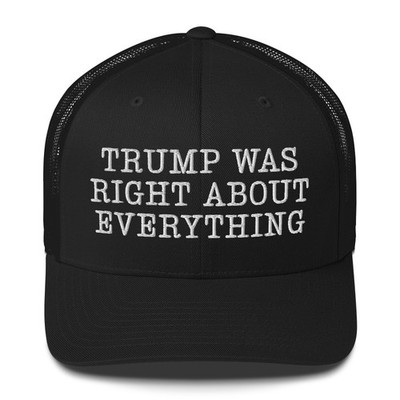 Trump Was Right About Everything Hat Trucker Hat | eBay