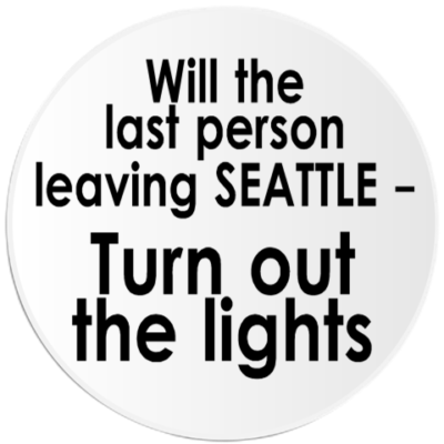Last Person Leaving Seattle Turn Out Lights - 100 Pack Circle Stickers ...