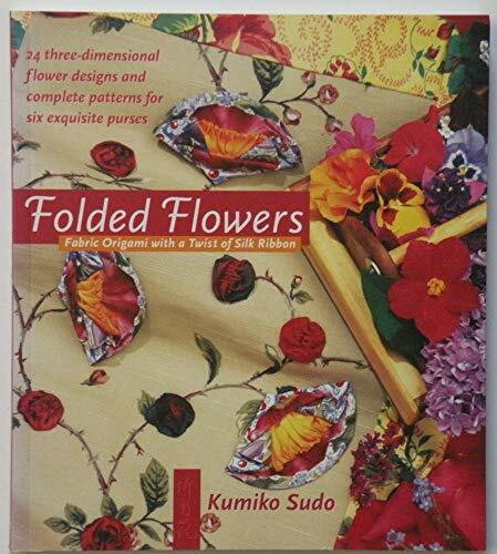 Folded Flowers: Fabric Origami With a Twist of Silk Ribbon Buch ...