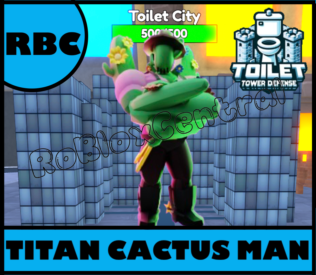 TITAN CACTUS MAN - ROBLOX TOILET TOWER DEFENSE - CHEAP TTD UNIT - TCM ...