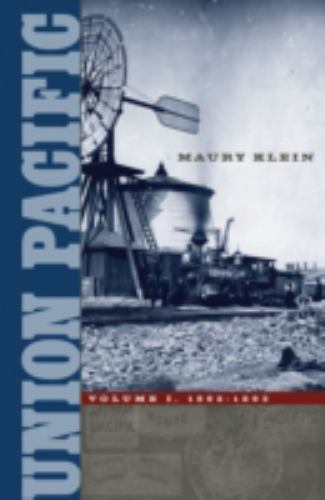 Union Pacific : Volume I, 1862-1893 by Maury Klein (2006, Perfect) for ...
