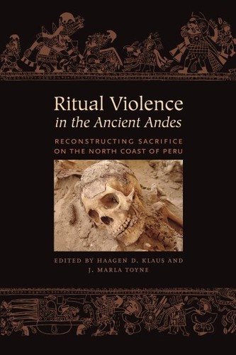 Ritual Violence in the Ancient Andes : Reconstructing Sacrifice on the ...