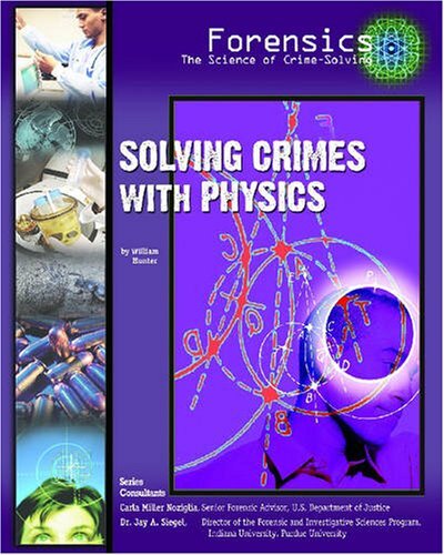 Solving Crimes with Physics by William Hunter (2007, Library Binding ...