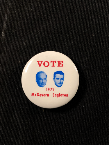 1972 "Vote McGovern Eagleton" George McGovern for President pinback ...