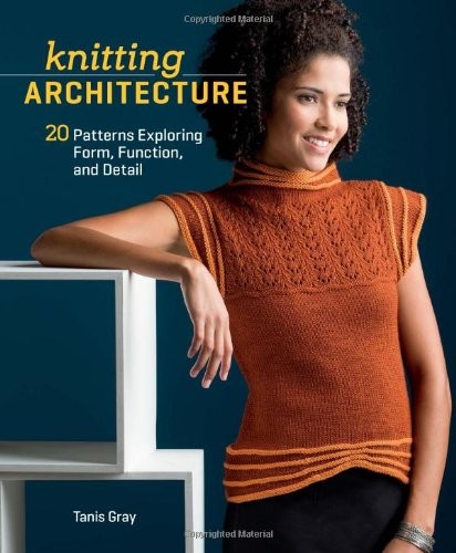 Knitting Architecture: 20 Patterns Exploring Form, Function, and ...