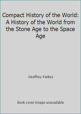 Compact History of the World: A History of the World from the Stone Age ...