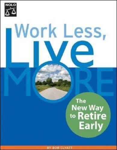 Work Less, Live More: The New Way to Retire Early - Paperback - GOOD ...
