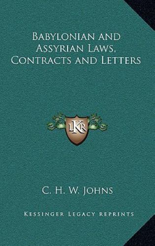 Babylonian and Assyrian Laws, Contracts and Letters by C. H. W. Johns ...