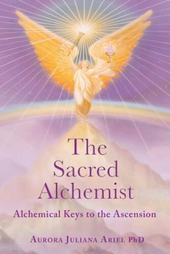 The Sacred Alchemist: Alchemical Keys to the Ascension | eBay