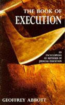 The Book of Execution: An Encyclopedia of Methods of Judicial Execution ...