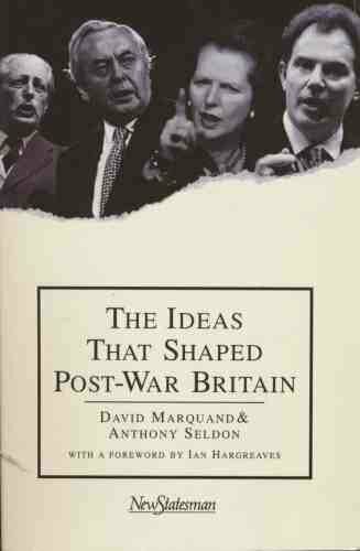 The Ideas That Shaped Post-War Britain by David Marquand & Anthony ...