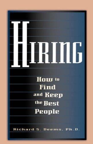 Hiring : How to Find and Keep the Best People by Richard S. Deems (1998 ...