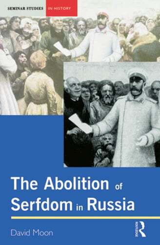 The Abolition of Serfdom in Russia: 1762-1907 by David Moon: Used ...