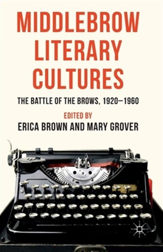Middlebrow Literary Cultures : The Battle of the Brows, 1920-1960 by M ...