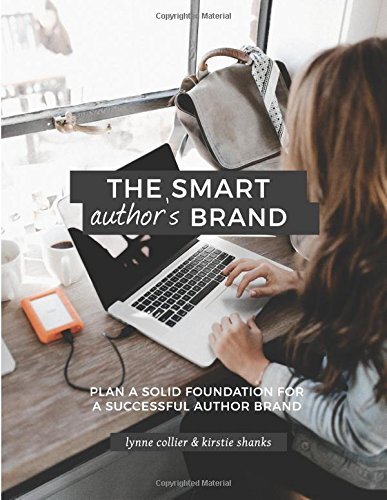 The Smart Author's Brand : Plan a Solid Foundation for a Successful ...