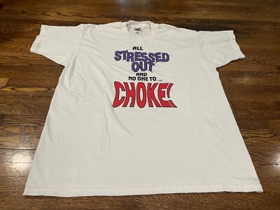 All Stressed Out and No One To Choke T-Shirt XL VTG 90s Funny Comedy | eBay