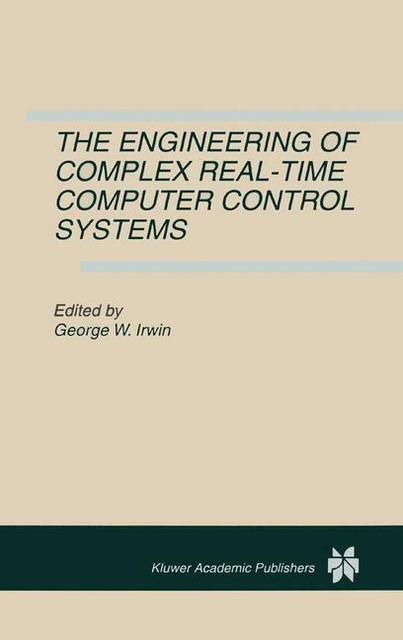 The Engineering of Complex Real-Time Computer Control Systems von George W. Irwin (2013 ...