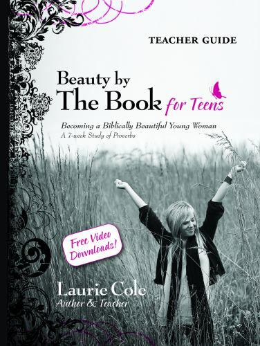 Beauty by the Book for Teens TEACHER GUIDE : Becoming a Biblically ...