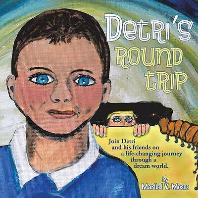 Detri's Round Trip: Join Detri and His Friends on a Life-Changing ...