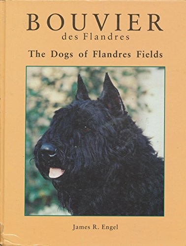 Bouvier Des Flanders: The Dogs of Flandres Fields - Hardcover - VERY ...