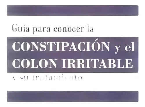 Guía para conocer la Constipación y Colon Irritable y su tr | eBay