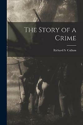 Story of a Crime by Richard S. (Richard Strader) Collum (2021, Trade ...