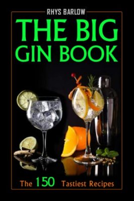 The Big Gin Book: The 150 Tastiest Recipes to Make Yourself by Barlow ...