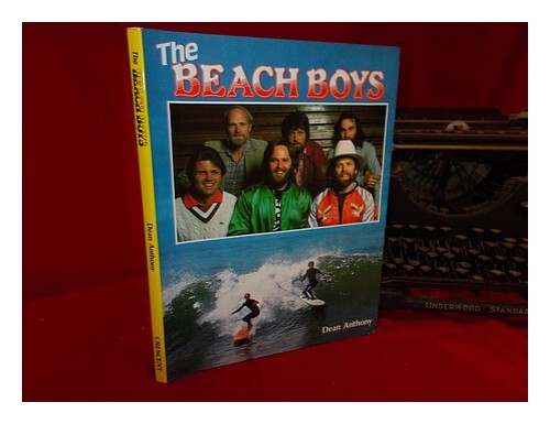 ANTHONY, DEAN The Beach Boys, by Dean Anthony 1985 First Edition ...
