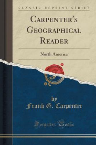Carpenter's Geographical Reader : North America (Classic Reprint) by ...