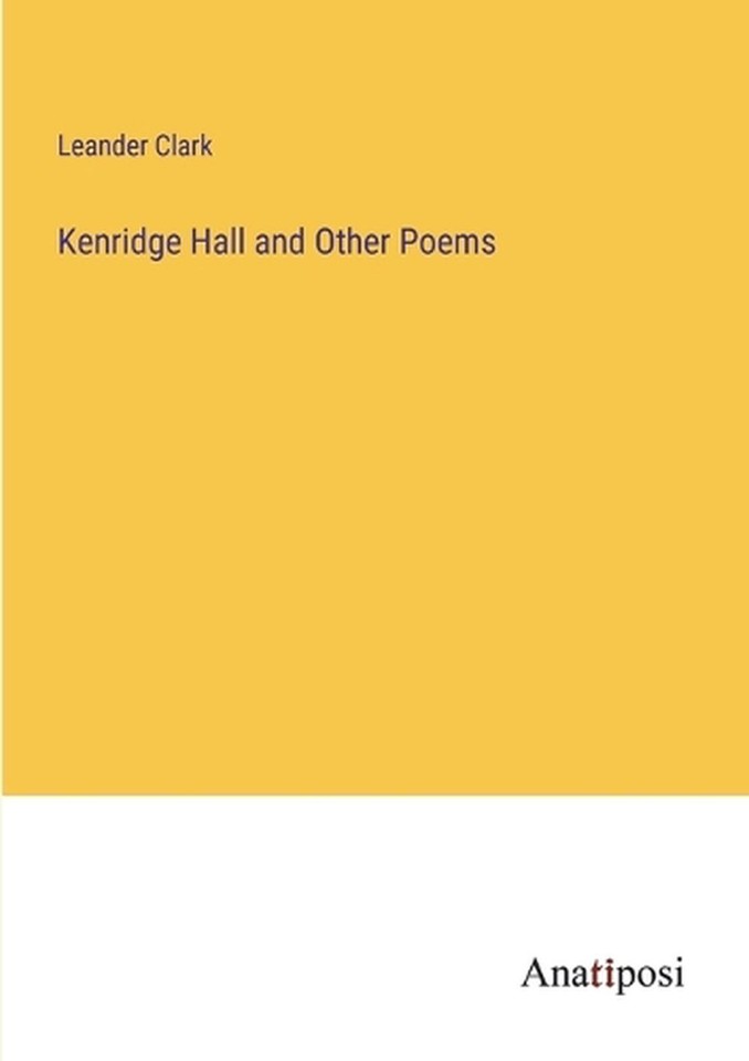 Kenridge Hall and Other Poems by Leander Clark Paperback Book | eBay