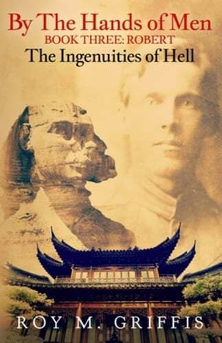 By the Hands of Men, Book Three: Robert The Ingenuities of Hell by Roy ...
