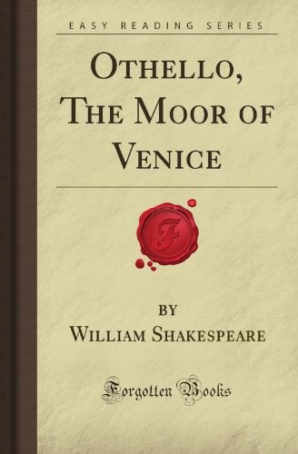 OTHELLO, THE MOOR OF VENICE (FORGOTTEN BOOKS) By William William ...