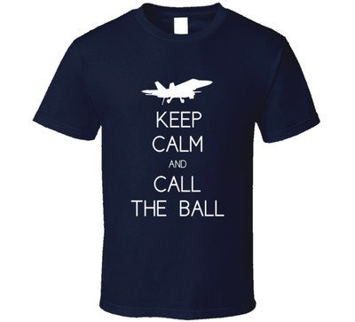 Keep Calm & Call The Ball | Navy Pilot / Naval Aviator T-Shirt | eBay