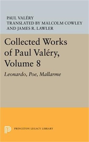 Collected Works of Paul Valery, Volume 8: Leonardo, Poe, Mallarme ...