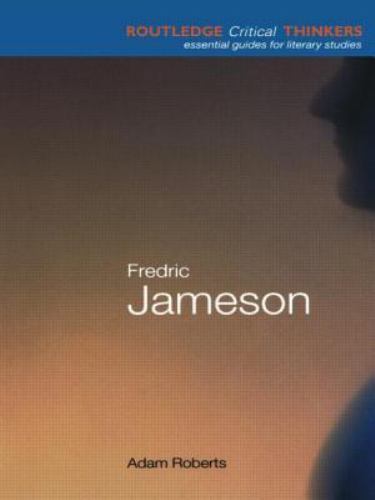 Routledge Critical Thinkers Ser.: Fredric Jameson by Adam Roberts (2000 ...