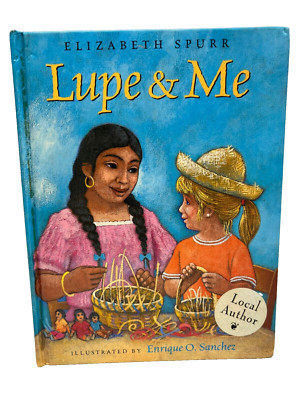 Lupe and Me by Elizabeth Spurr (1995, Hardcover, First Edition,SIGNED ...
