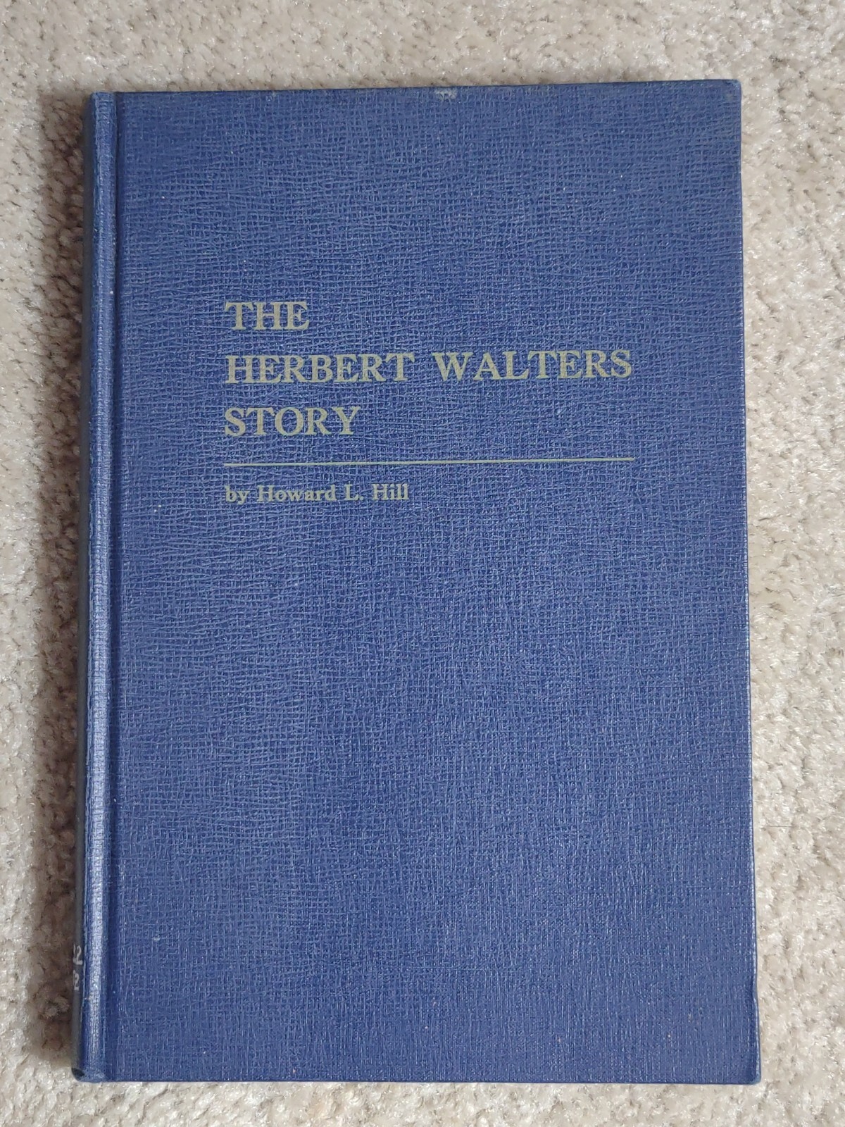 The Herbert Walters Story, by Howard Hill (1963 hardcover) East ...