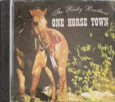 The Rusty Brothers - One Horse Town - 11 Tracks 2005 Texas Country Rock ...