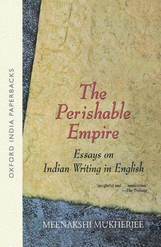 The Perishable Empire: Essays on Indian Writing in English | eBay