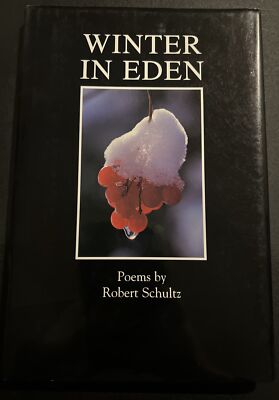 Winter in Eden : Poems by Robert Schultz by Robert Schultz (1997 ...