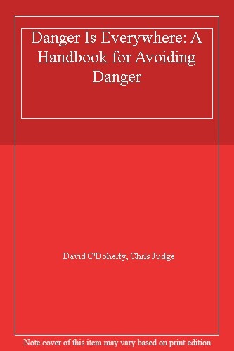 Danger Is Everywhere: A Handbook for Avoiding Danger By David O | eBay