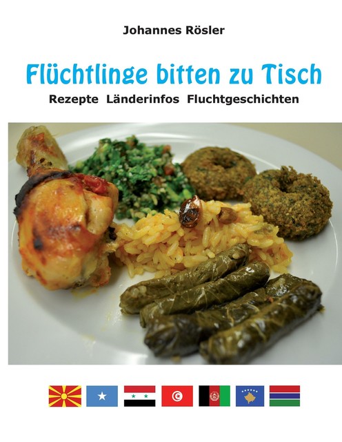 Flüchtlinge Bitten zu Tisch von Johannes Rösler (2016, Gebundene ...