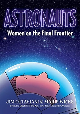 Astronauts: Women on the Final Frontier by Jim Ottaviani NEW BOOK ...